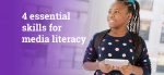 4 essential skills for media literacy | Renaissance